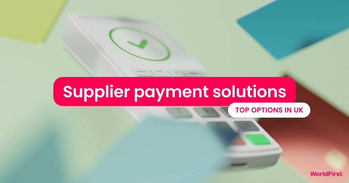 8 Best Supplier Payment Solutions UK – Compare Top Options | WorldFirst UK