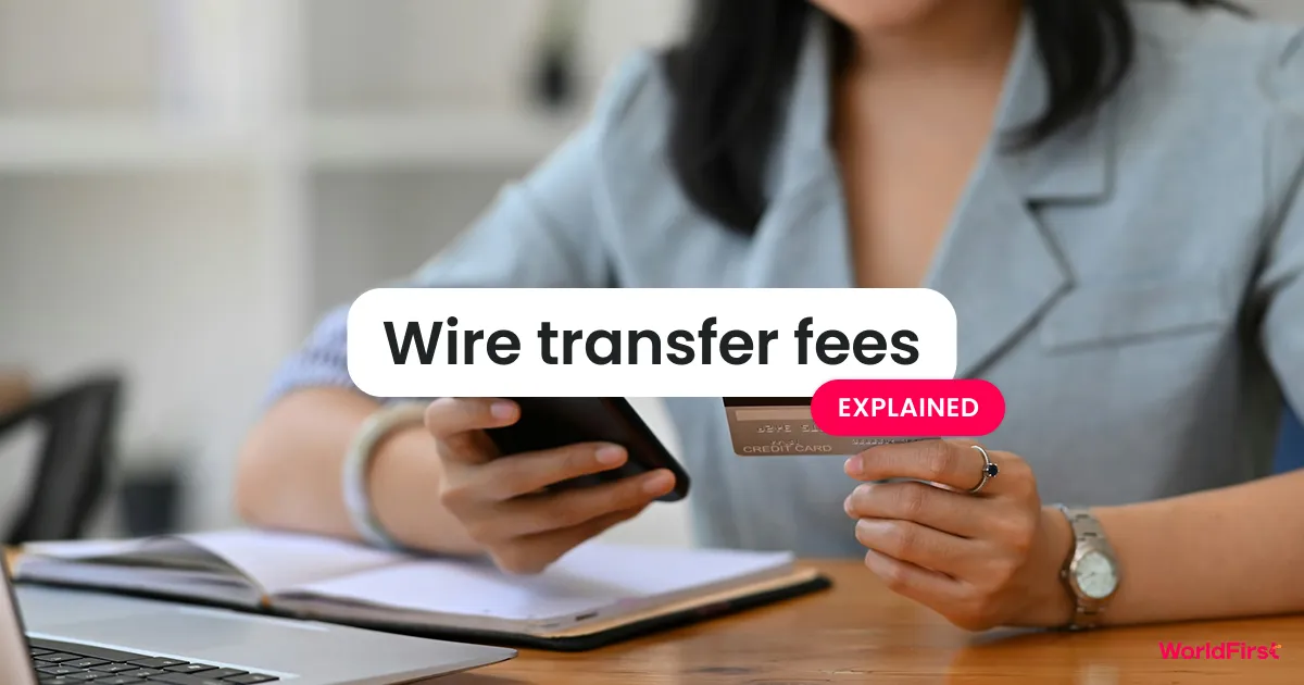 Wire Transfer Fees: How Much Banks Charge in 2026 | WorldFirst UK