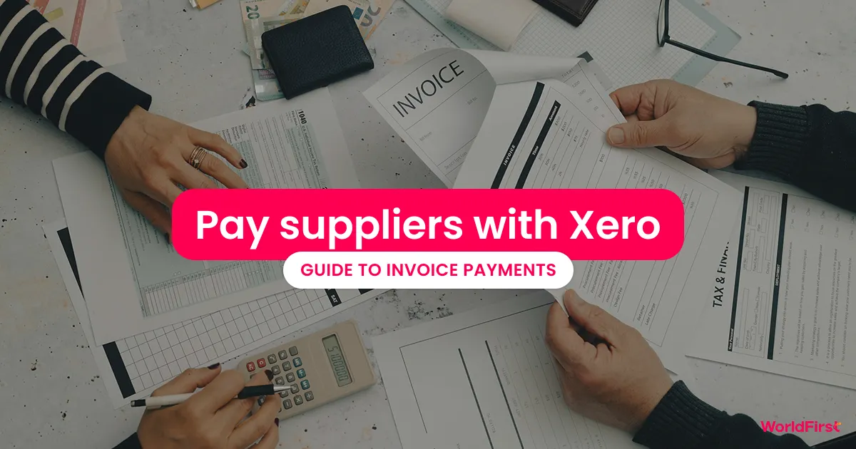 How to Pay Suppliers with Xero: Full Guide for Businesses | WorldFirst UK